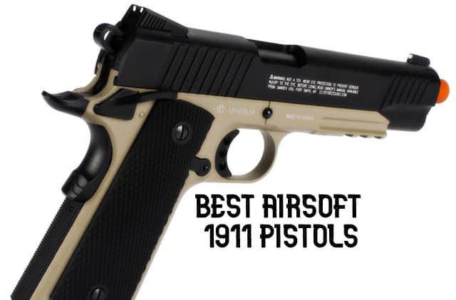 7 Best Airsoft 1911 Pistols for 2024 (Ranked and Reviewed)