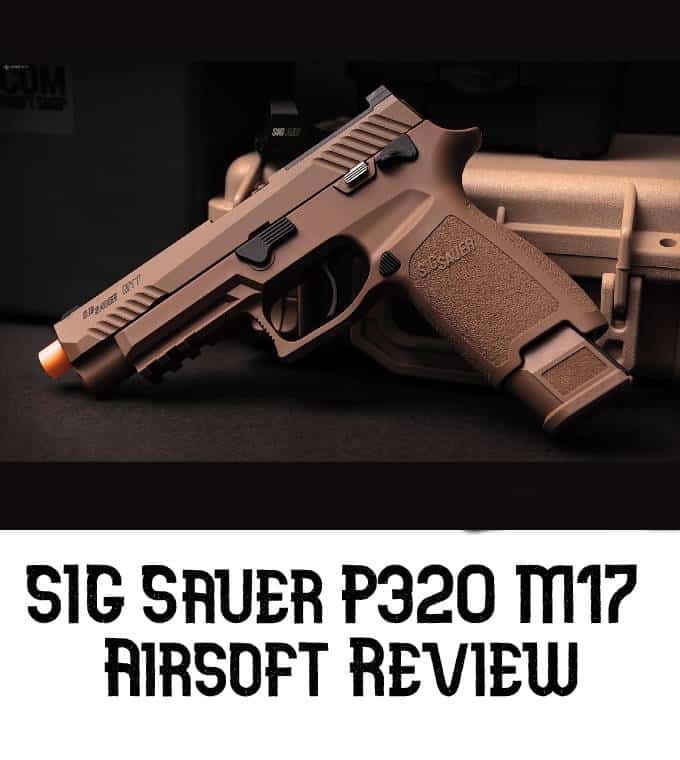 SIG Sauer P320 M17 Airsoft Review [2024]: An In-Depth Guide